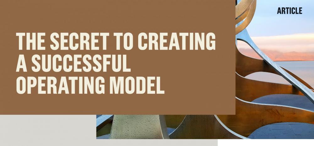 The secret to creating a succesful operation model