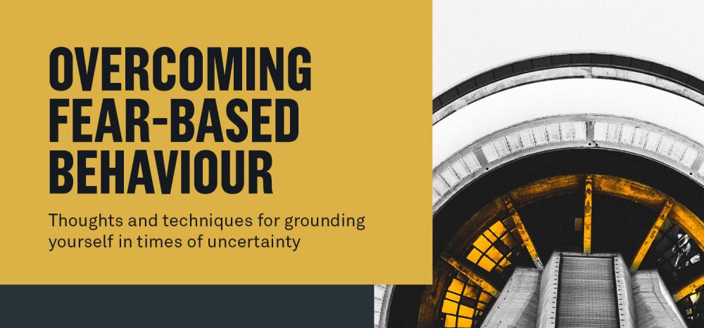 OVERCOMING FEAR-BASED BEHAVIOUR